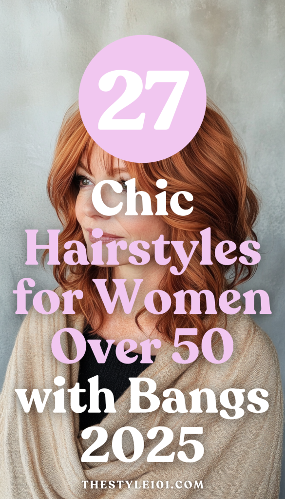 27 Chic Hairstyles for Women Over 50 with Bangs in 2025